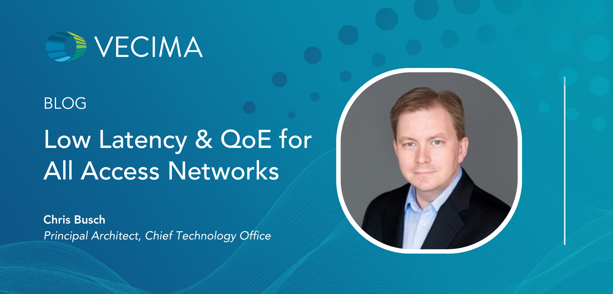 Low Latency And Qoe For All Access Networks Vecima Networks Inc